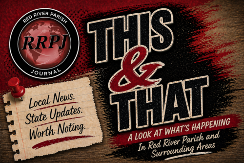 This & That…Friday, May 1, 2026 | Red River Parish Journal